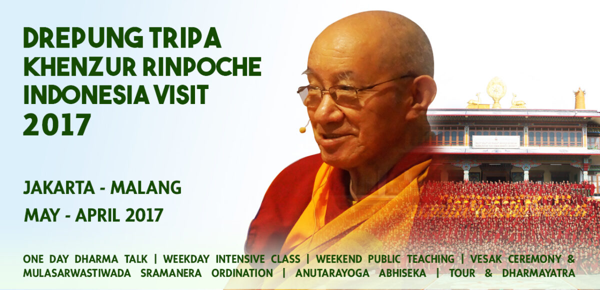 Drepung Tripa Khenzur Rinpoche Indonesia Visit 2017: Kembalinya Sang ...